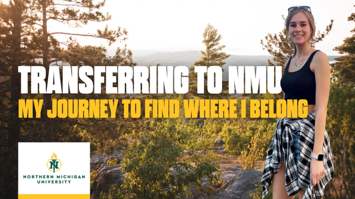 Transferring to NMU: My Journey to Find Where I Belong | NMU Blog